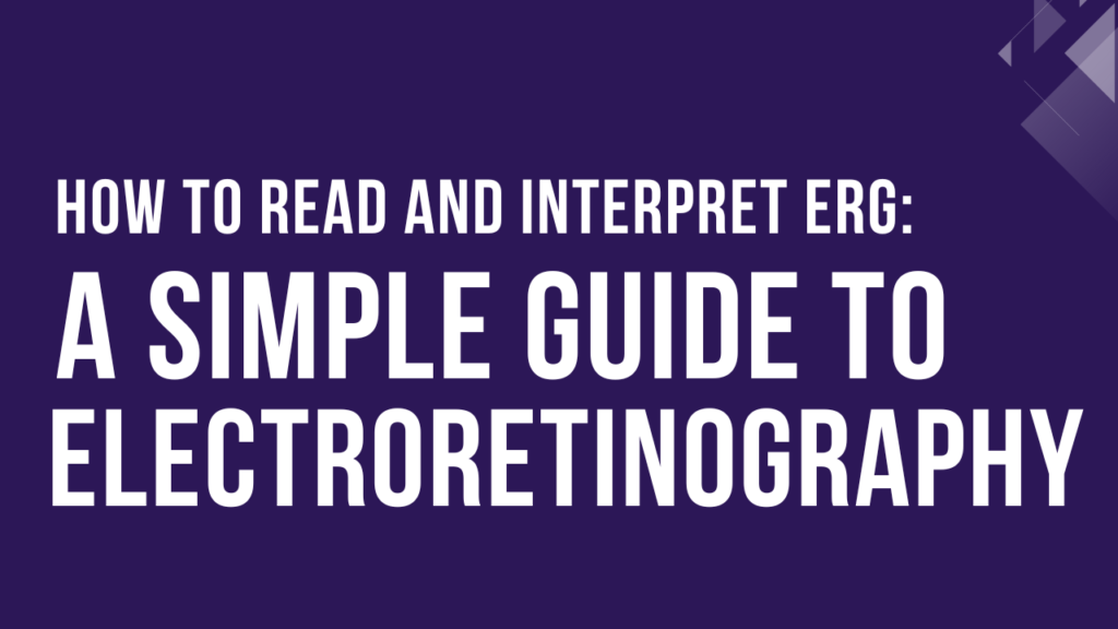 How to Read and Interpret ERG: A Practical Guide to Electroretinography ...
